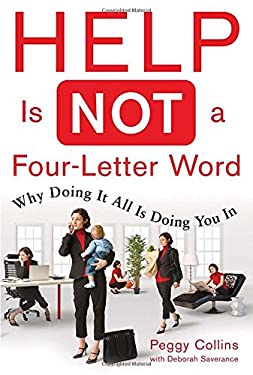 Help Is Not a Four Letter Word : When Doing It All Is Doing You In used ...