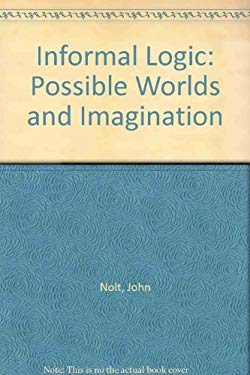 Informal Logic : Possible Worlds and Imagination book by John E. Nolt ...
