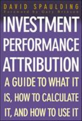 Investment Performance Attribution : A Guide to What It Is, How to ...