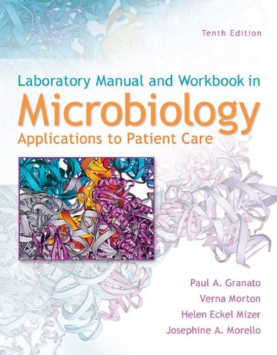 Laboratory Manual and Workbook in Microbiology: Applications to Patient ...