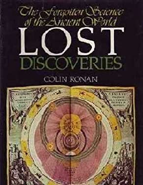 Lost Discoveries : The Forgotten Science of the Ancient World used book ...
