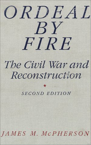 Ordeal by Fire : The Civil War and Reconstruction used book by James M ...