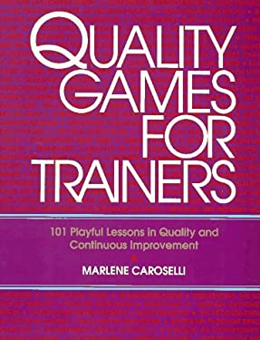 Quality Games for Trainers : 101 Playful Lessons in Quality and ...