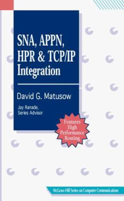 Sna, Appn, Hpr and Tcp/Ip Integration book by David G. Matusow ...
