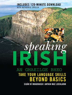 Speaking Irish : Take Your Language Skills Beyond Basics copy by Siuan ...