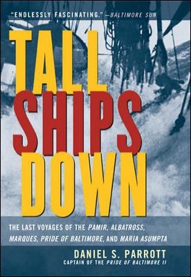 Tall Ships Down : The Last Voyages of the Pamir, Albatross, Marques ...
