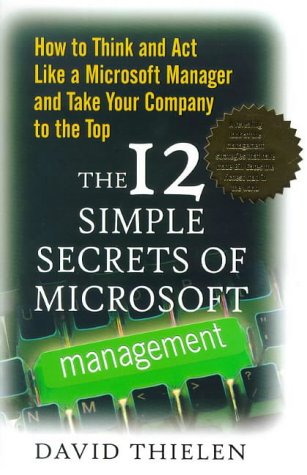The 12 Simple Secrets of Microsoft Management : How to Think and Act ...
