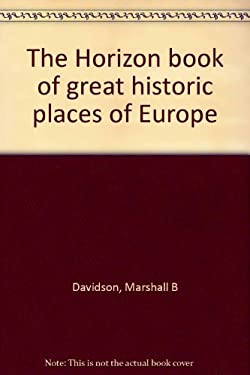 The Horizon Book of Great Historic Places of Europe used book by ...