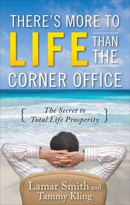 There's More to Life Than the Corner Office used book by Lamar Smith ...
