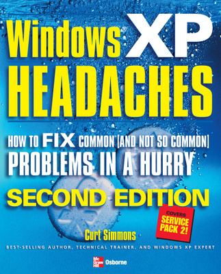 Windows XP Headaches: How to Fix Common (and Not So Common) Problems in ...