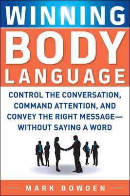 Winning Body Language : Control the Conversation, Command Attention ...