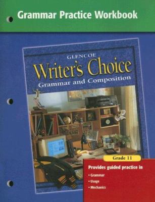 Writer's Choice: Grammar Practice Workbook, Grade 11 book by Glencoe ...