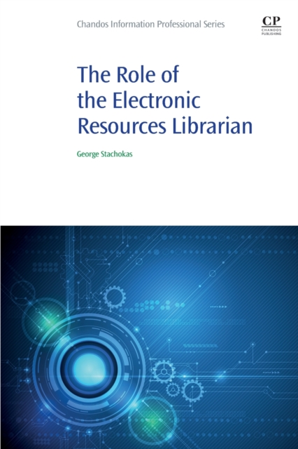 The Role of the Electronic Resources Librarian book by George Stachokas: 9780081029251
