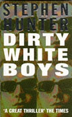 Dirty White Boys used book by Stephen Hunter: 9780099517818