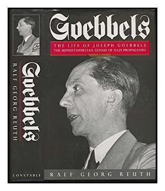 Goebbels : The Life of Joseph Goebbels, the Mephistophelean Genius of ...