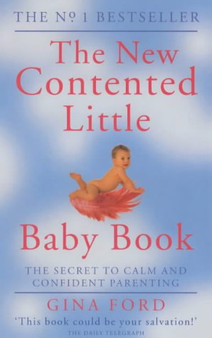 The New Contented Little Baby Book : The Secret to Calm and Confident ...