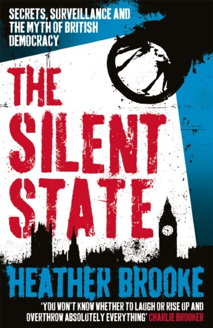 The Silent State : Secrets, Surveillance and the Myth of British ...