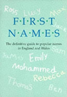 First Names : The Definitive Guide to Popular Names in England and ...
