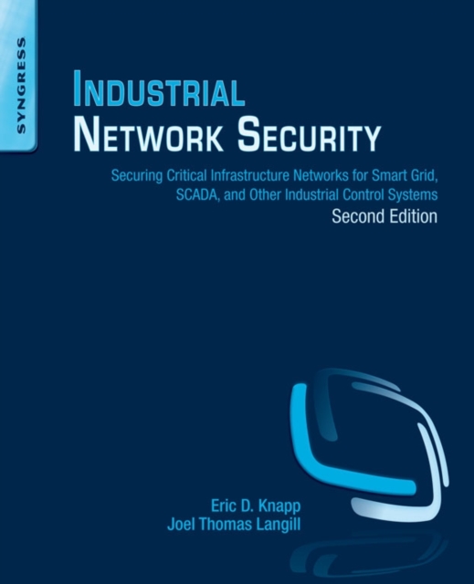 Industrial Network Security : Securing Critical Infrastructure Networks ...