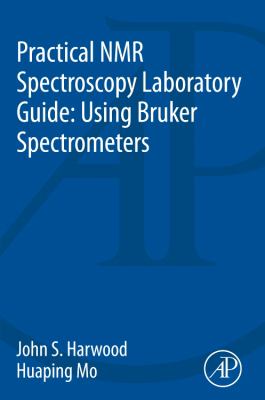 Practical NMR Spectroscopy Laboratory Guide: Using Bruker Spectrometers ...
