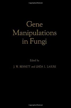 Gene Manipulation in Fungi used book by J. W. Bennett, Linda L. Lasure ...