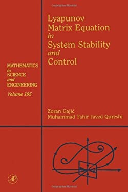 The Lyapunov Matrix Equation in System Stability and Control book by Zoran Gajic, Muhammad T ...