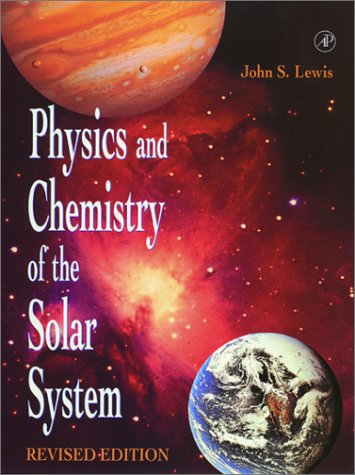 Physics and Chemistry of the Solar System used book by John S. Lewis ...