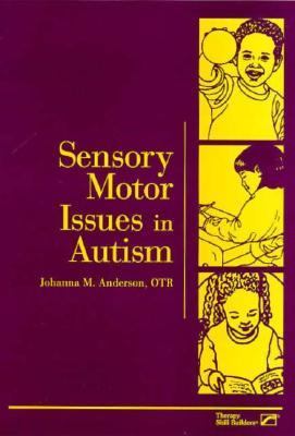 Sensory Motor Issues in Autism book by Johanna Anderson: 9780127850733