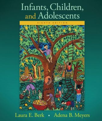 Infants, Children and Adolescents book by Laura Berk, Adena Meyers ...