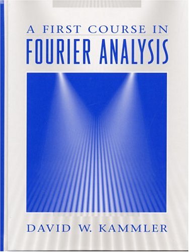 First Course in Fourier Analysis used book by David W. Kammler: 9780135787823