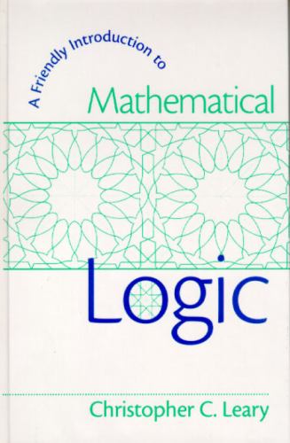 A Friendly Introduction to Mathematical Logic used book by Christopher ...