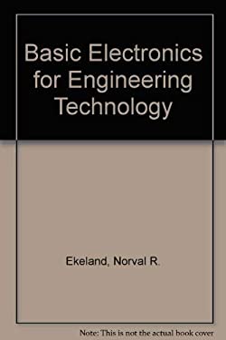 Basic Electronics for Engineering Technology book by Norval R. Ekeland ...