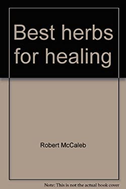 Best Herbs for Healing : The World's Most Potent Herbal Remedies ...