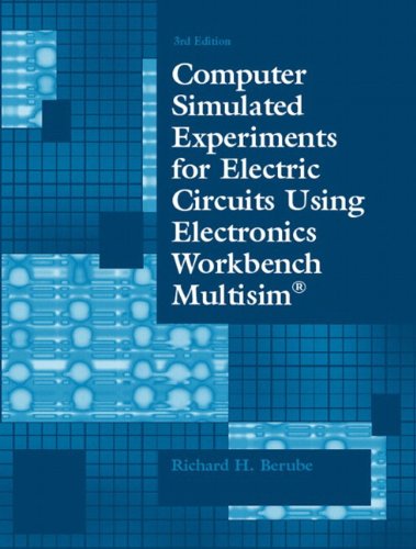 Computer Simulated Experiments for Electric Circuits Using Electronics Workbench Multisim used ...