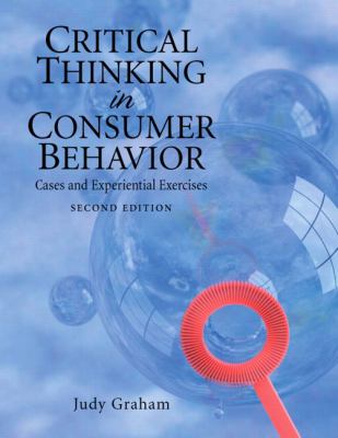Critical Thinking in Consumer Behavior : Cases and Experiential ...