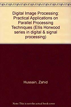 Digital Image Processing : Practical Applications of Parallel Processing Techniques book by ...