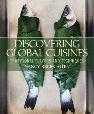 Discovering Global Cuisines : Traditional Flavors and Techniques book ...