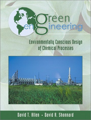 Green Engineering : Environmentally Conscious Design of Chemical ...