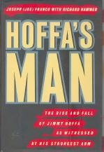 Hoffa's Man : The Rise and Fall of James R. Hoffa as Witnessed by His ...