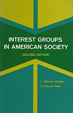 Interest Groups in American Society used book by G. Wayne Peak, L ...
