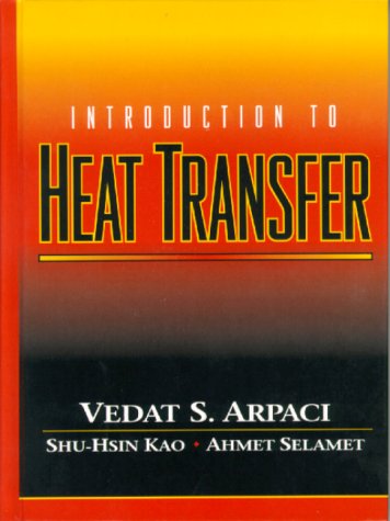 Introduction to Heat Transfer book by Ahmet Selamet, Vedat S. Arpaci ...