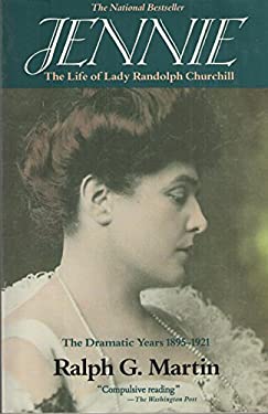 Jennie : The Life of Lady Randolph Churchill, Vol. I: The Romantic ...
