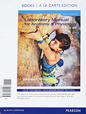 Laboratory Manual for Anatomy and Physiology Featuring Martini Art, Main Version, Books a la ...