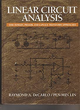 Linear Circuit Analysis : Time Domain, Phasor and Laplace Transform Approaches used book by ...