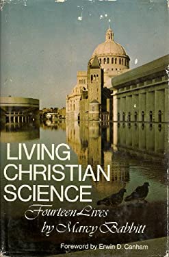 Living Christian Science : Fourteen Lives used book by Erwin D. Canham ...