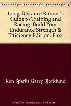 Long Distance Runner's Guide to Training and Racing : Build Your ...