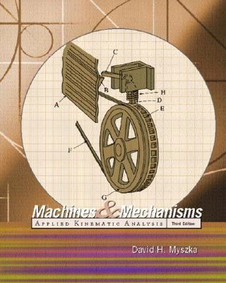 Machines and Mechanisms : Applied Kinematic Analysis used book by David ...