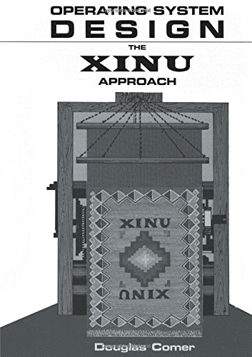 Operating System Design Vol. 1 : The XINU Approach used book by Douglas E. Comer: 9780136375395