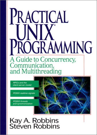 Practical UNIX Programming : A Guide to Concurrency, Communication and ...