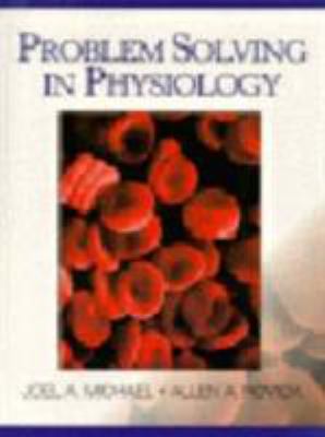 Problem Solving in Physiology used book by Joel A. Michael: 9780132441049